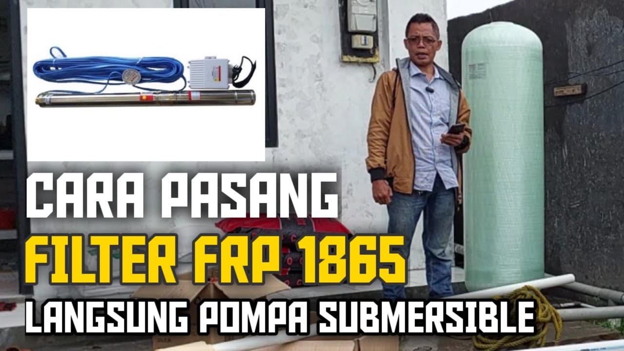 Proses Pasang Filter Air KAPASITAS BESAR | Langsung Pompa SUBMERSIBLE ...