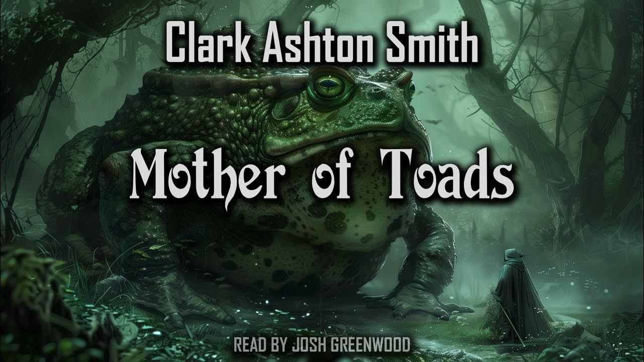 Mother of Toads by Clark Ashton Smith | Averoigne Cycle | Audiobook ...