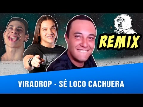 Viradrop - Sé Loco Cachoeira (Remix)