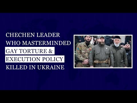 Chechen Leader Who Masterminded Gay Torture & Execution Policy Killed In Ukraine