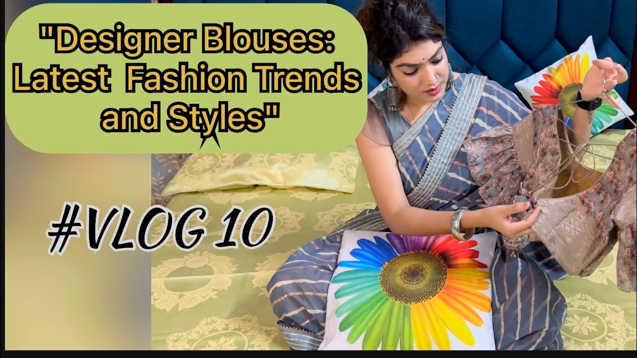VLOG 10"Designer Blouses: Latest Fashion Trends and Styles" #trending # ...