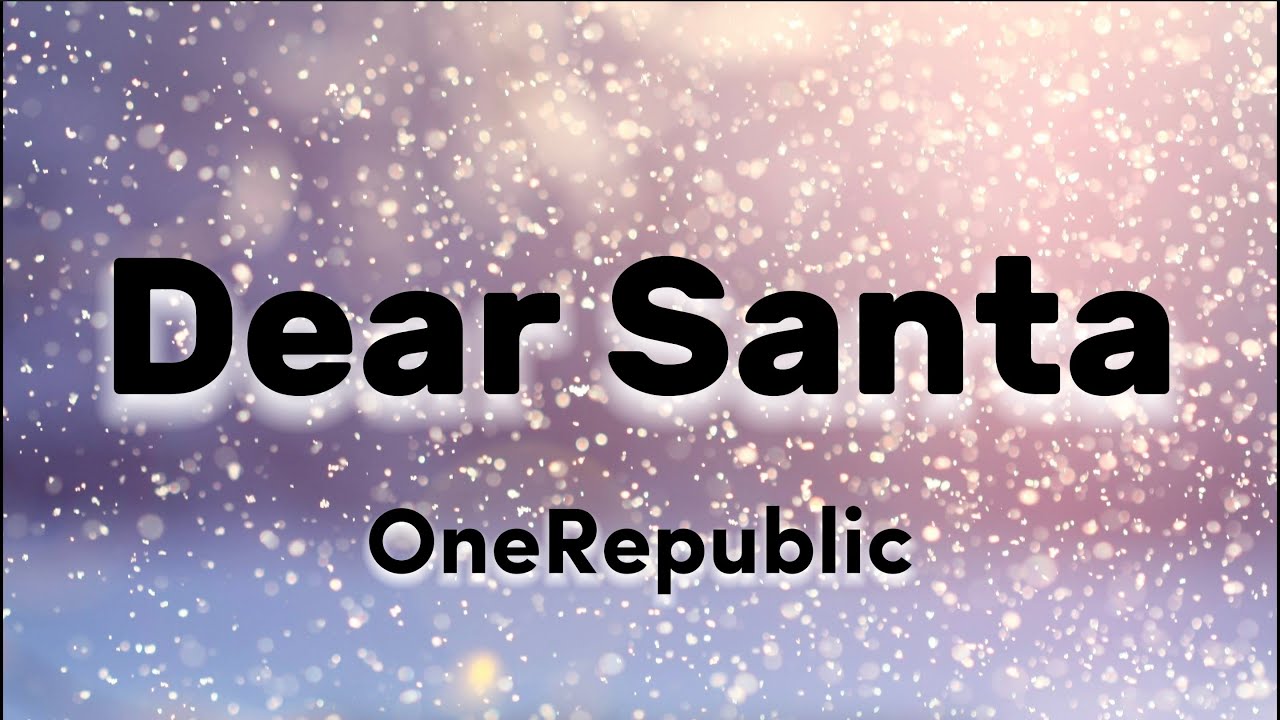 OneRepublic - Dear Santa (Lyrics) - YouTube