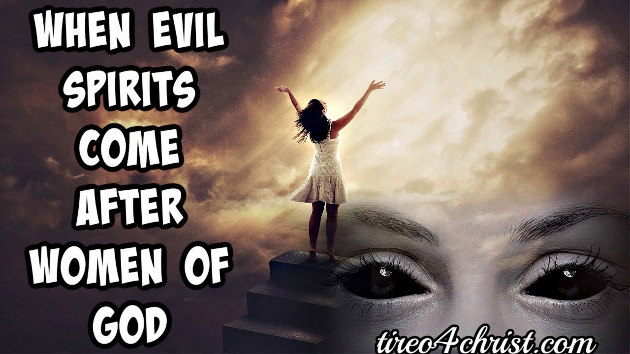 When Evil Spirits Come After Women Of God - YouTube
