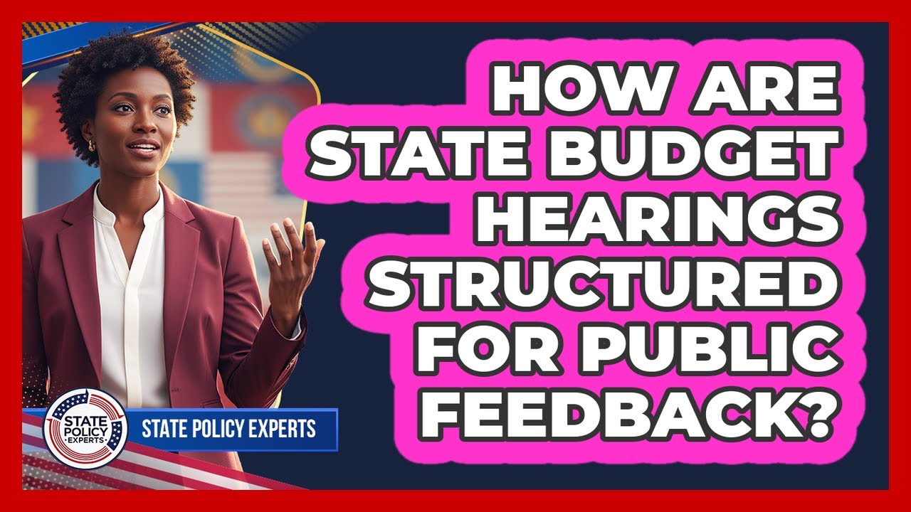 How Are State Budget Hearings Structured For Public Feedback? - YouTube