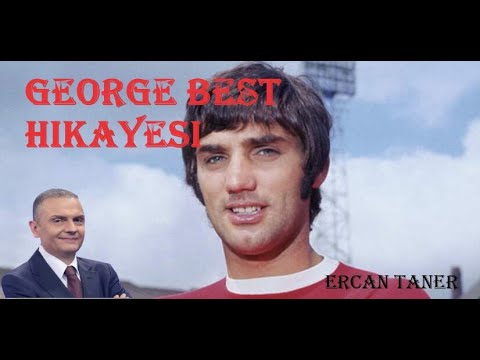 GEORGE BEST'İN HİKAYESİ | BENİM GİBİ ÖLMEYİN | ERCAN TANER SESLİ MAKALE |