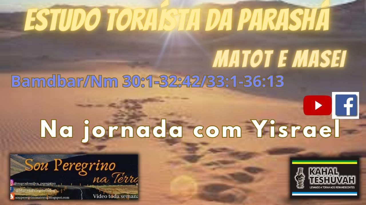 ESTUDO TORAÍSTA DA PARASHÁ Matot e Masei - Nm 30:1-32:42/33:1-36:13 ...