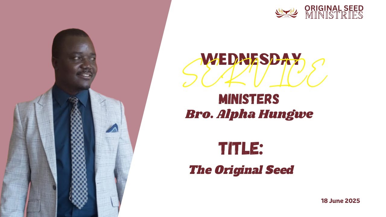 2025-0618PM - The Original Seed - Brother Alpha Hungwe - YouTube