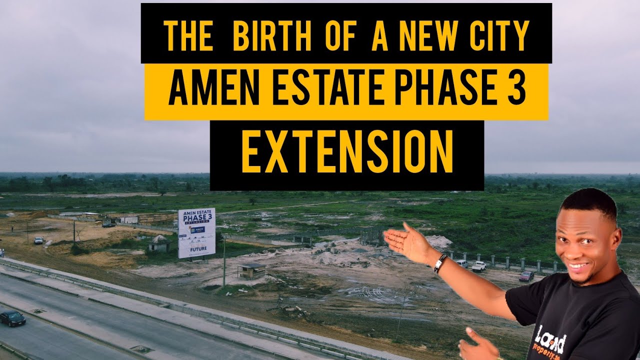 AMEN ESTATE PHASE 3 EXTENSION - The birth of a new City - Ibeju Lekki ...
