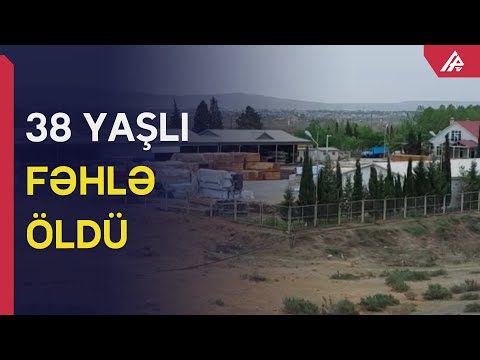 Ağır yaralanan fəhlə xəstəxanada öldü