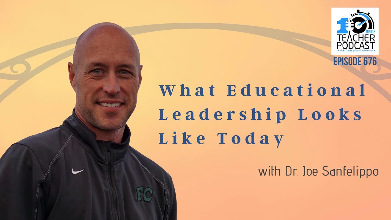 What Educational Leadership Looks Like Today with Dr. Joe Sanfelippo ...
