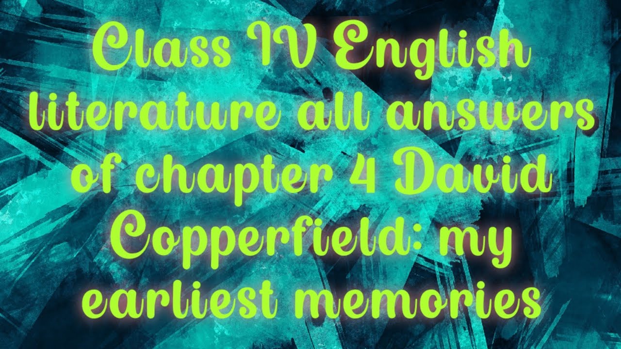 Class IV English literature. ANSWERS of Chapter 4 David Copperfield ...