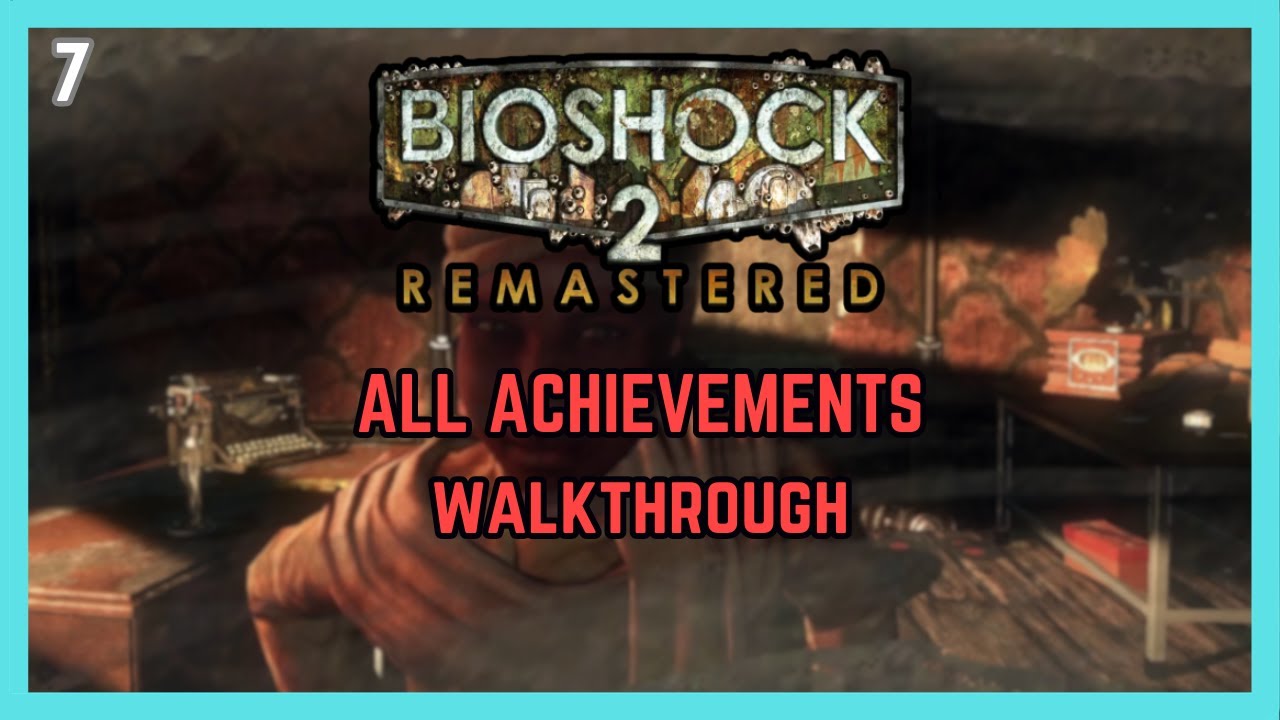 Bioshock 2 Remastered All Achievements Walkthrough - Hard Difficulty #7 ...