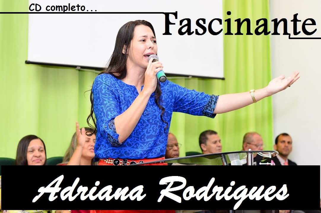 CD COMPLETO ADRIANA RODRIGUES FASCINANTE - YouTube