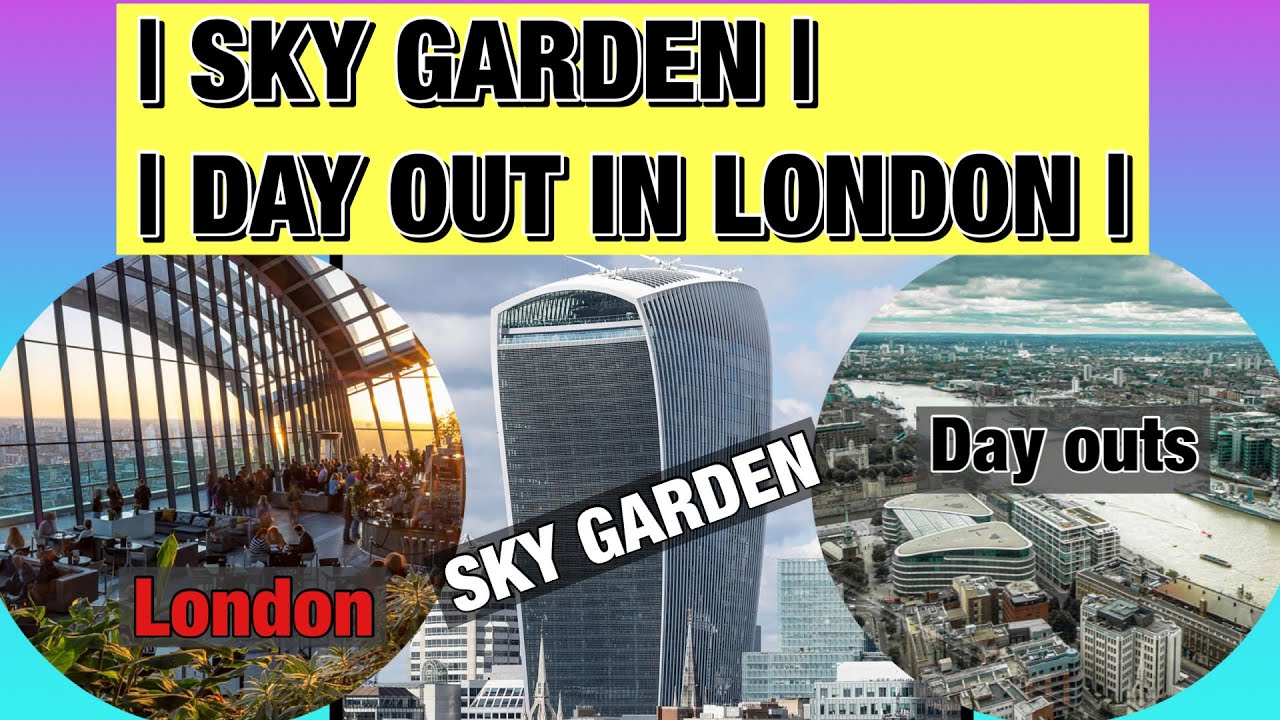 | SKY GARDEN | DAY OUT IN LONDON | DAY OUT | LONDON | WONDERFUL-VIEWS ...