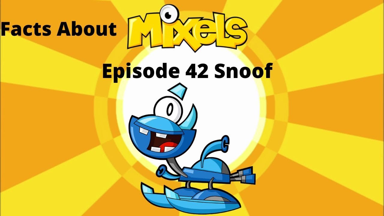 Facts About Mixels Episode 42 Snoof - YouTube