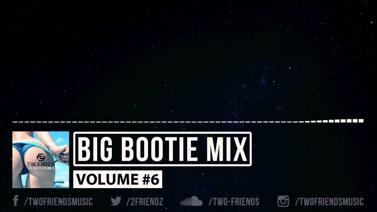 Big Bootie Mix, Volume 6 - Two Friends - YouTube Music