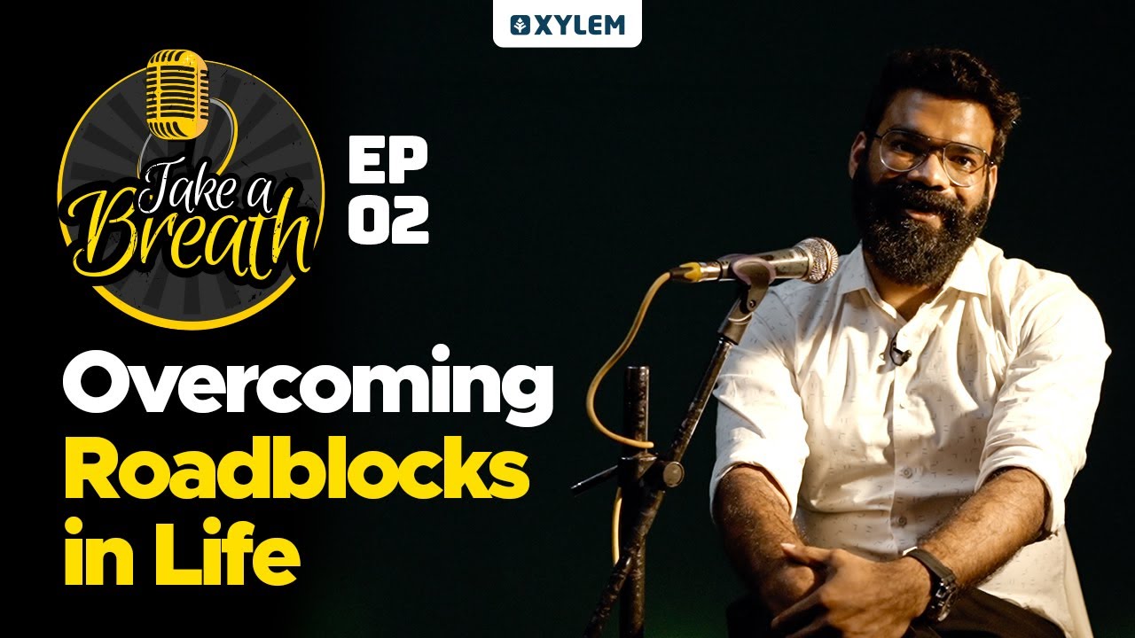 Overcoming Roadblocks in Life | Take a Breath - Episode - 02 | Xylem ...