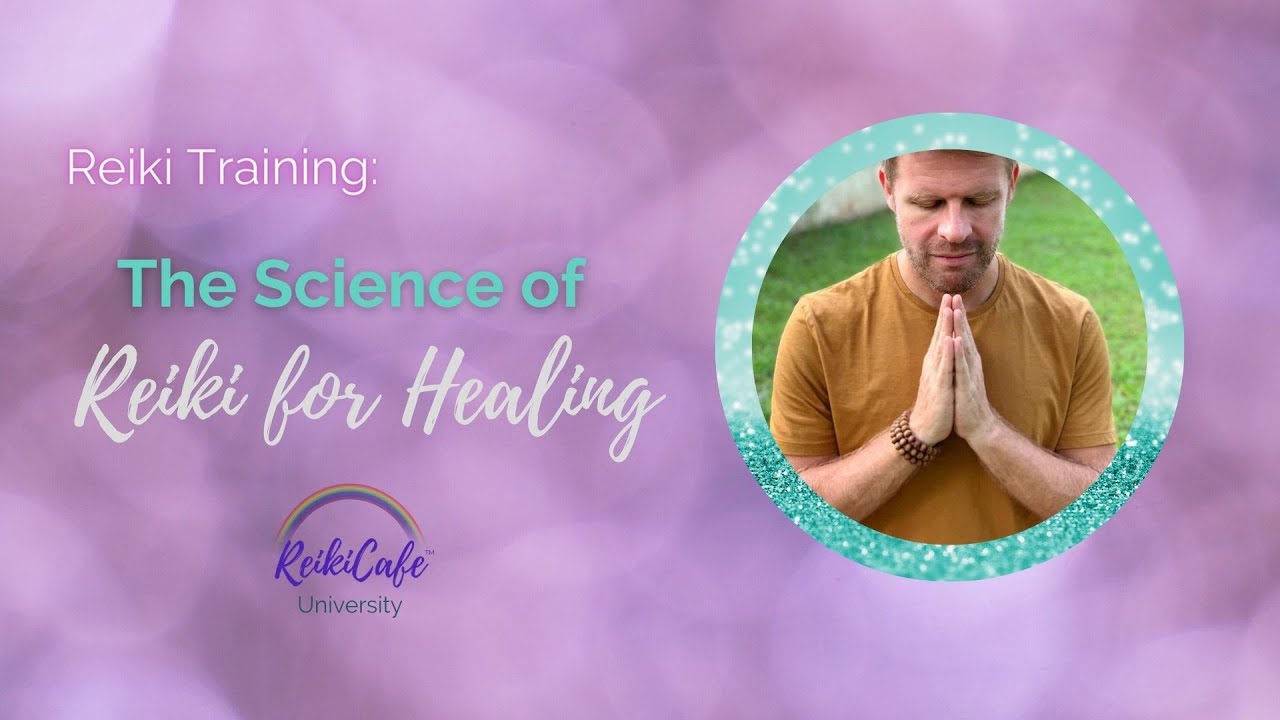 Reiki Training: The Science of Reiki for Healing - YouTube