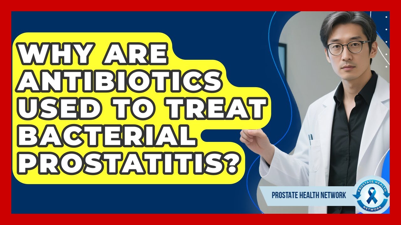 Why Are Antibiotics Used To Treat Bacterial Prostatitis? - Prostate ...
