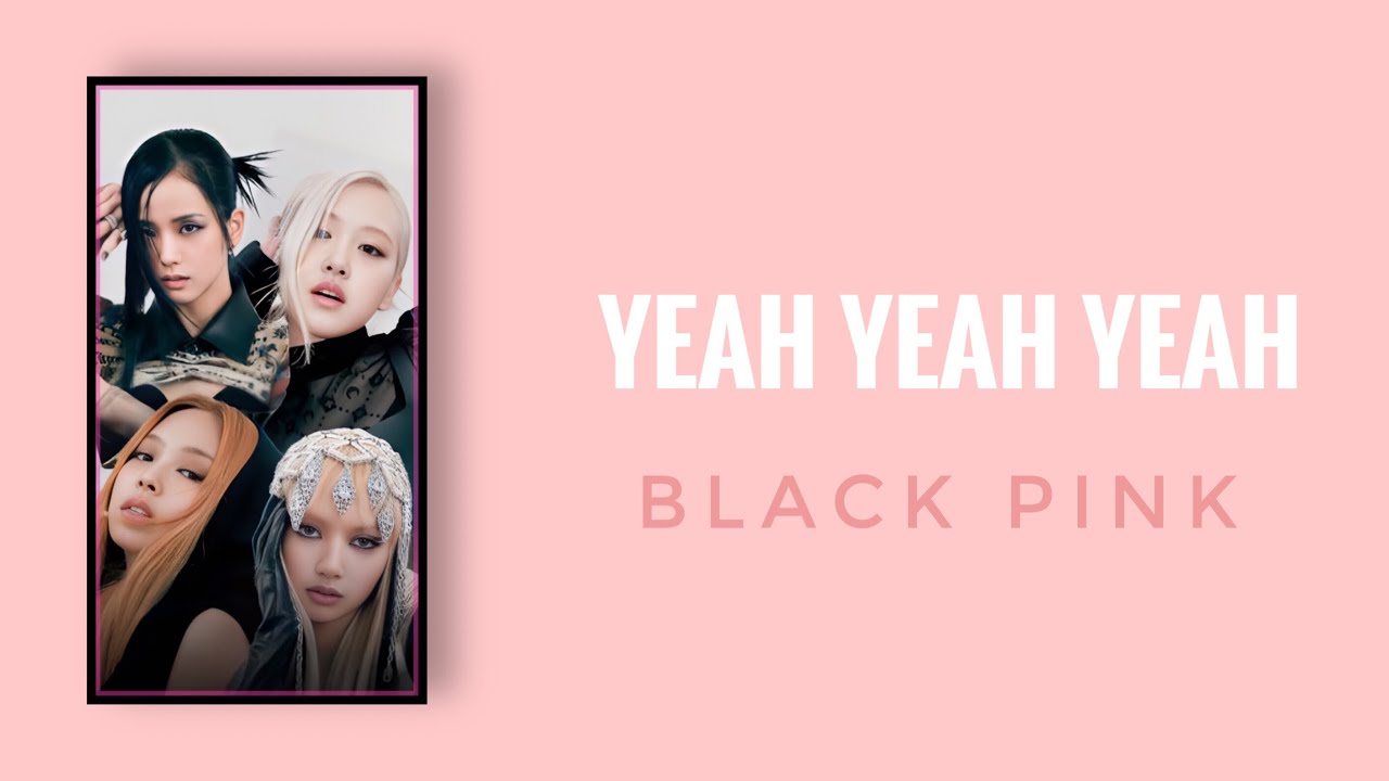 Black Pink - Yeah yeah yeah | lyrics video | - YouTube