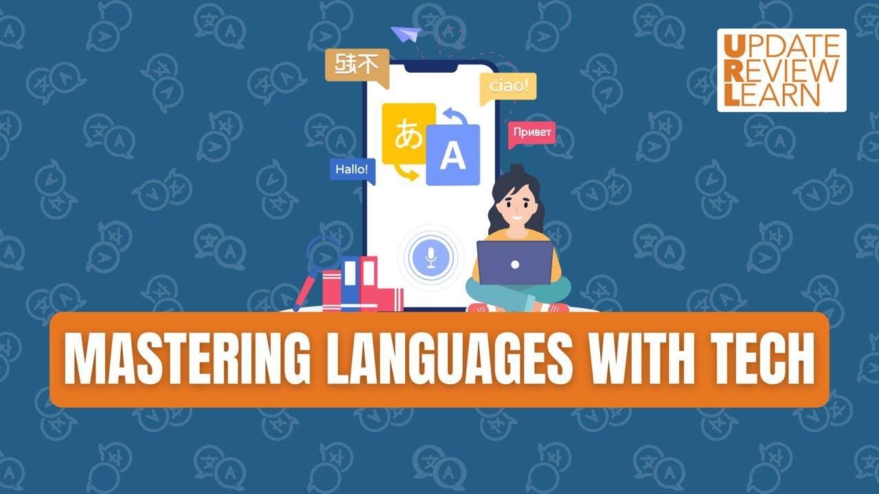 Mastering Languages With Tech | URL (Update, Review, Learn) | April 19, 2025 - YouTube