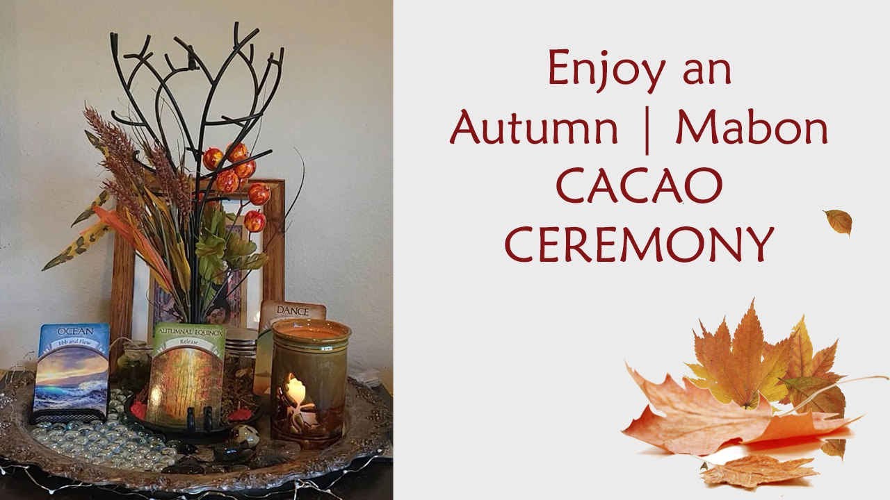 Celebrate Mabon or Autumn with a Cacao Ceremony | Recipe | Activities ...