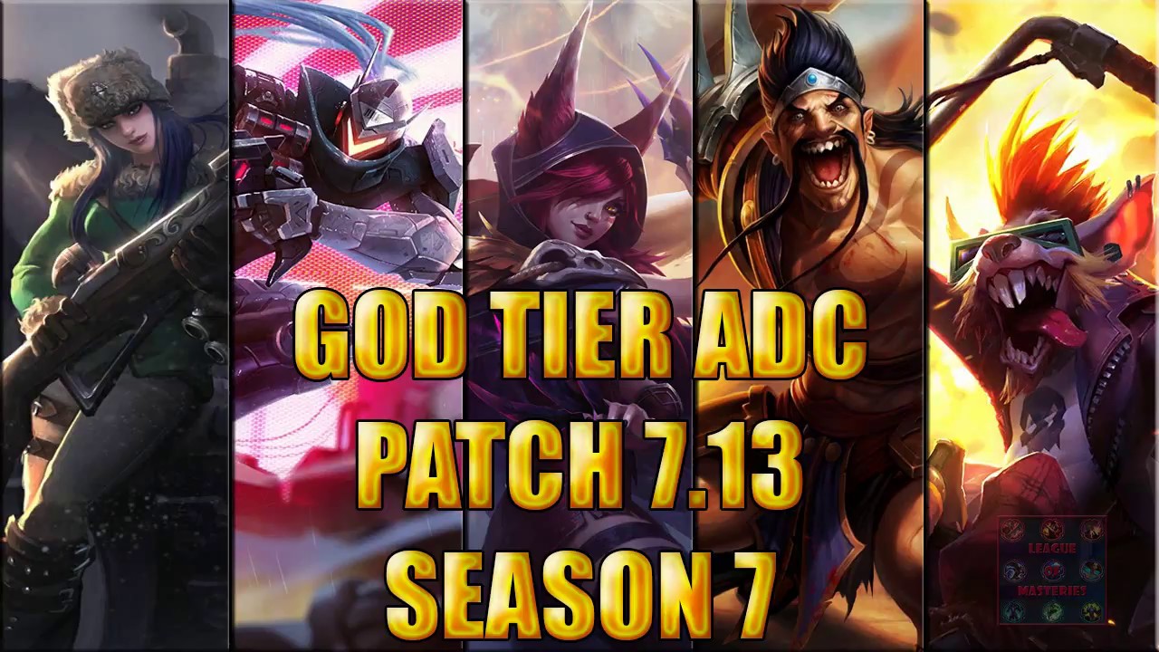 Best ADC | God Tier | patch 7.13 Season 7 League of legends - YouTube