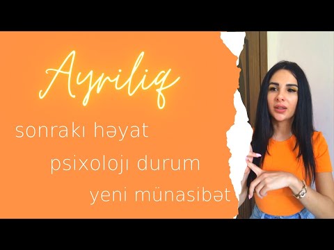 Ayrılıqdan sonra həyata necə davam etmək? Özünə psixoloji yardım
