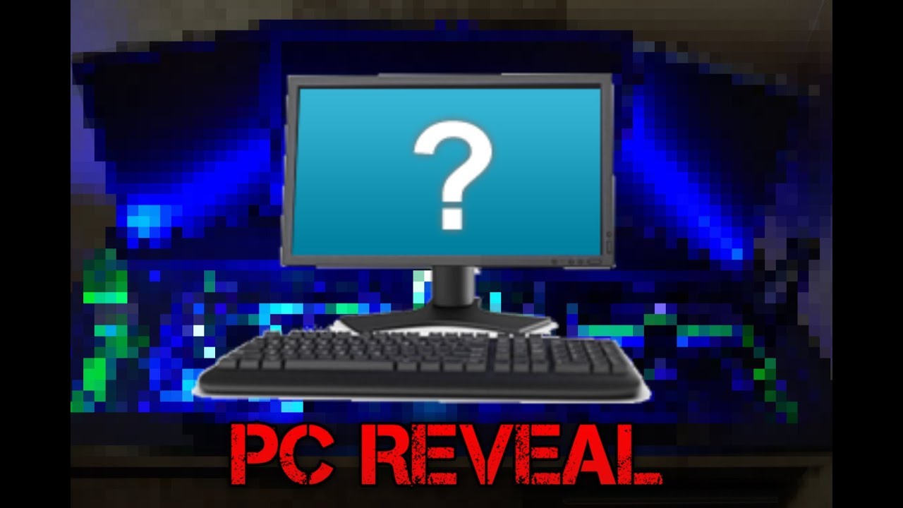 NEW PC REVEAL??? - YouTube