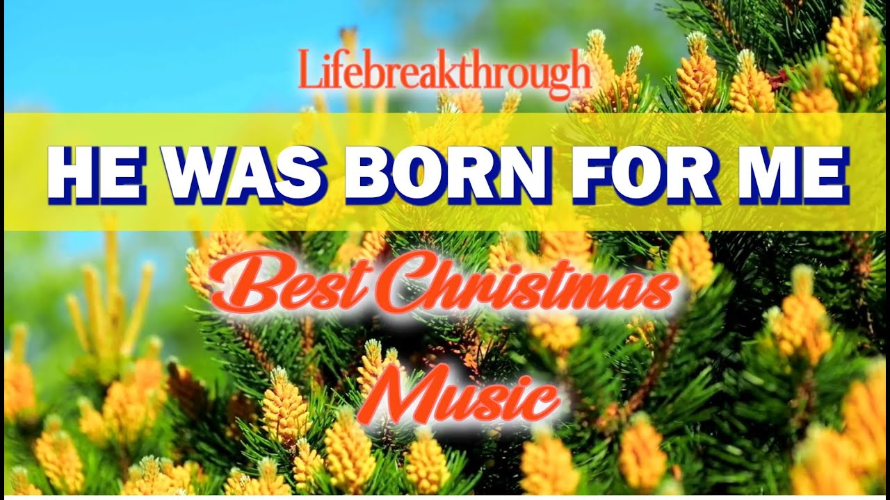He Was Born For Me- Christmas Music of Lifebreakthrough - YouTube
