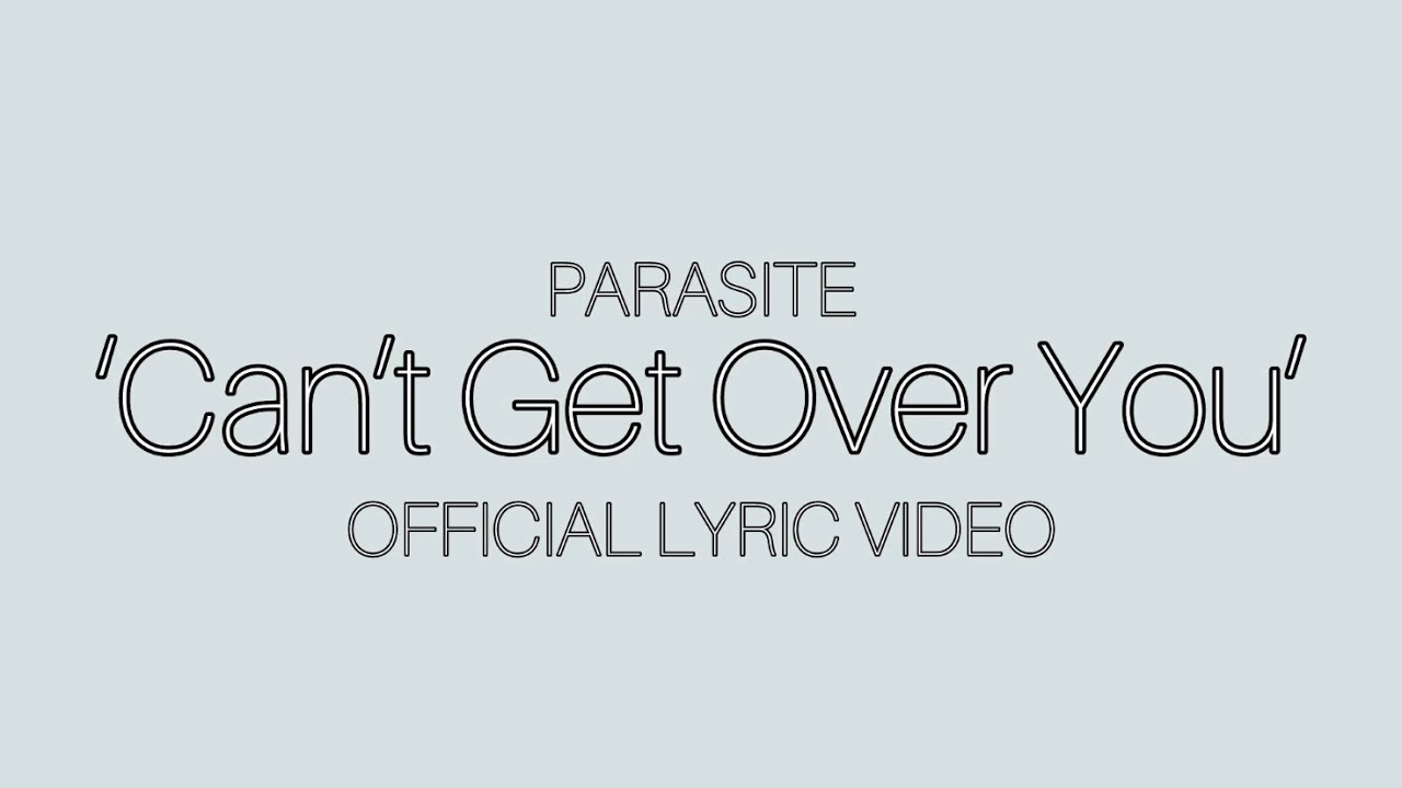 Parasite - Can’t Get Over You (OFFICIAL LYRIC VIDEO) - YouTube