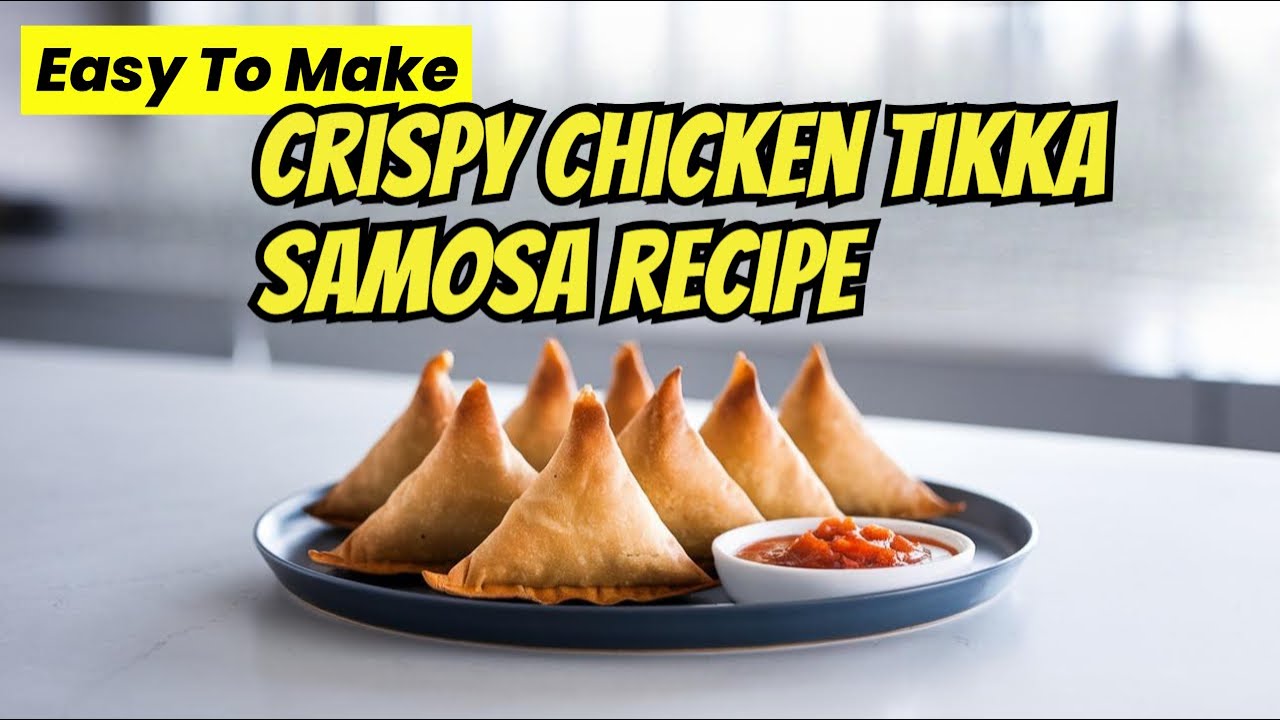 Crispy Chicken Tikka Samosa Recipe | Easy & Delicious Snack By Family ...