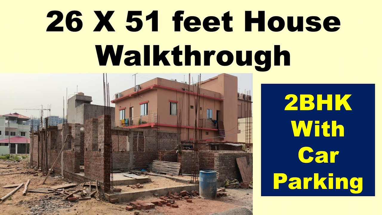 26 X 51 feet House Walkthrough | 2BHK with Car Parking | 1326 square ...