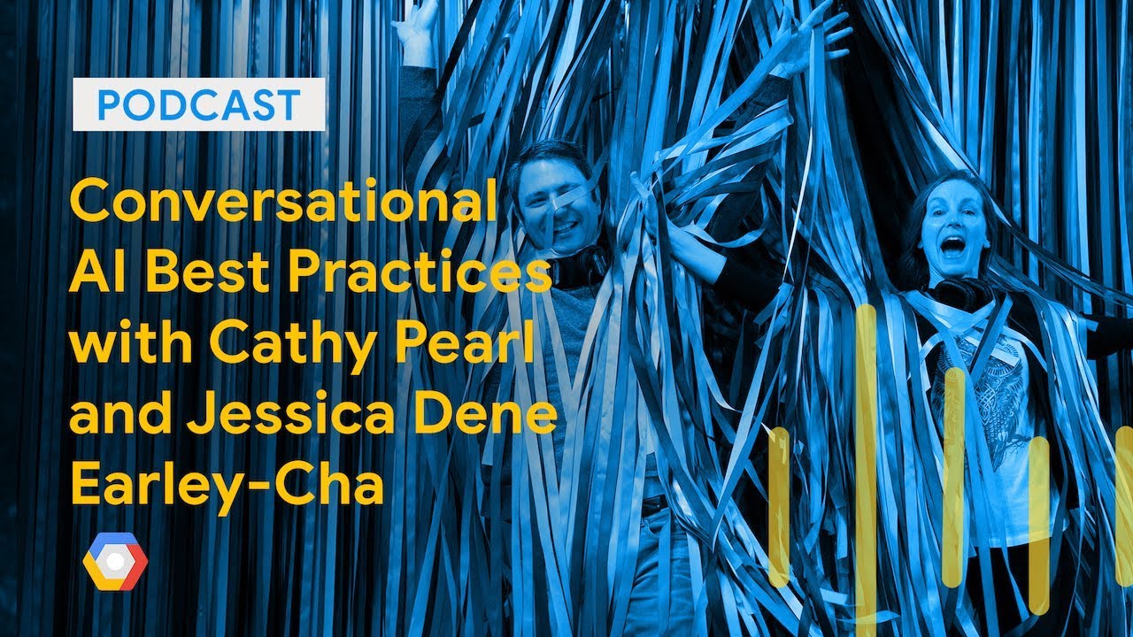 Conversational AI Best Practices with Cathy Pearl and Jessica Dene ...