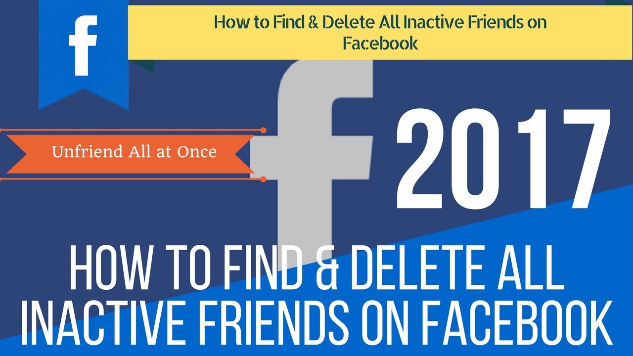 How to Find & Delete All Inactive Friends on Facebook or Unfriend All ...