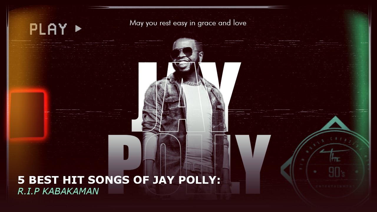 5 Best Hit Songs Of Jay Polly [R.I.P KABAKAMAN] - YouTube