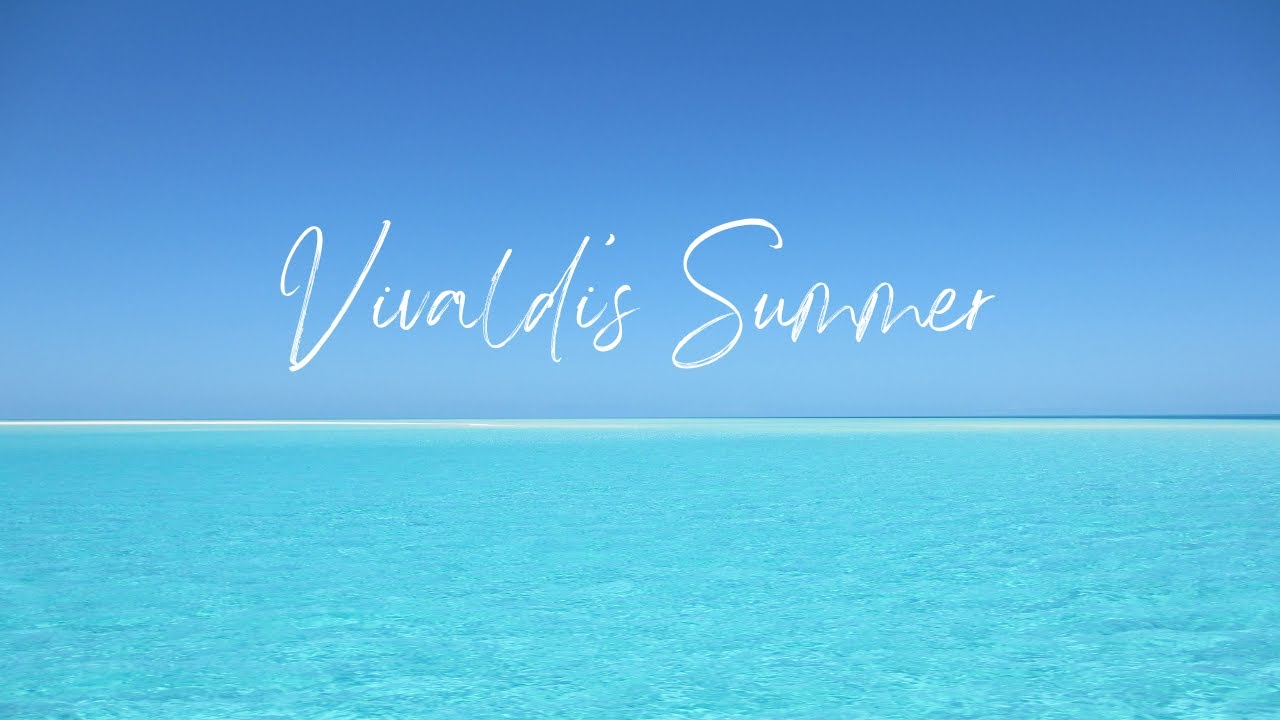 Vivaldi's Summer - Famous Classical Music for calm and relaxation ...