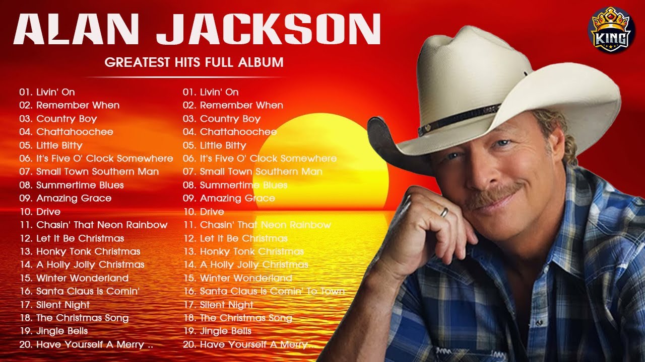 Alan Jackson Greatest Hits Best Songs Of Alan Jackson Alan Jackson