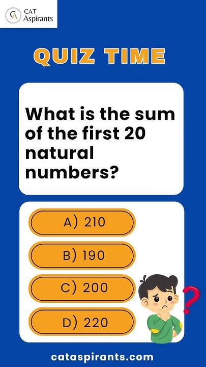 Solve this simple math quiz What is the sum of the first 20 natural ...
