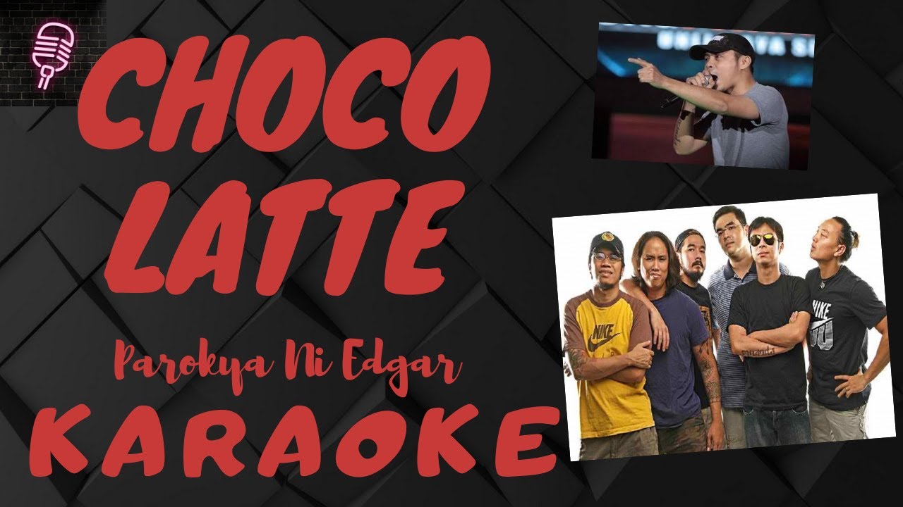 CHOCO LATTE - Parokya Ni Edgar KARAOKE VERSION || Lyrics on screen ...