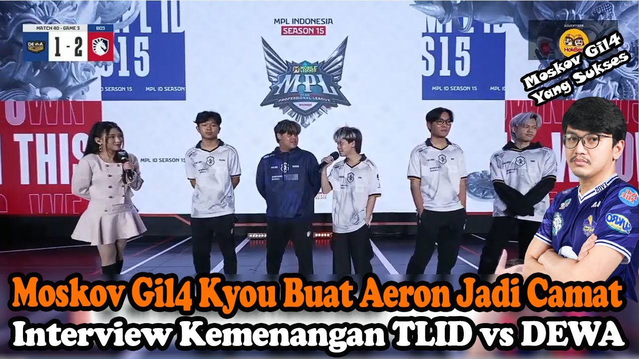 Moskov Gil4 Kyou Buat Aeron Jadi Camat Interview Kemenangan TLID vs ...