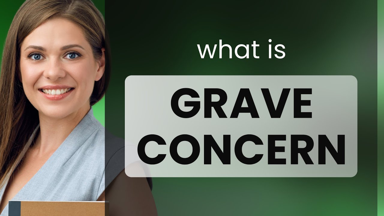 Understanding "Grave Concern": A Guide for English Learners - YouTube