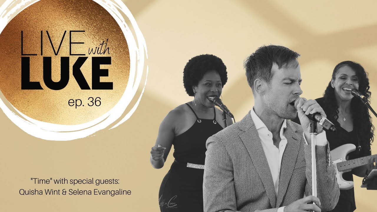 LIVE with LUKE ep. 36 "TIME" feat Quisha Wint & Selena Evangeline - YouTube