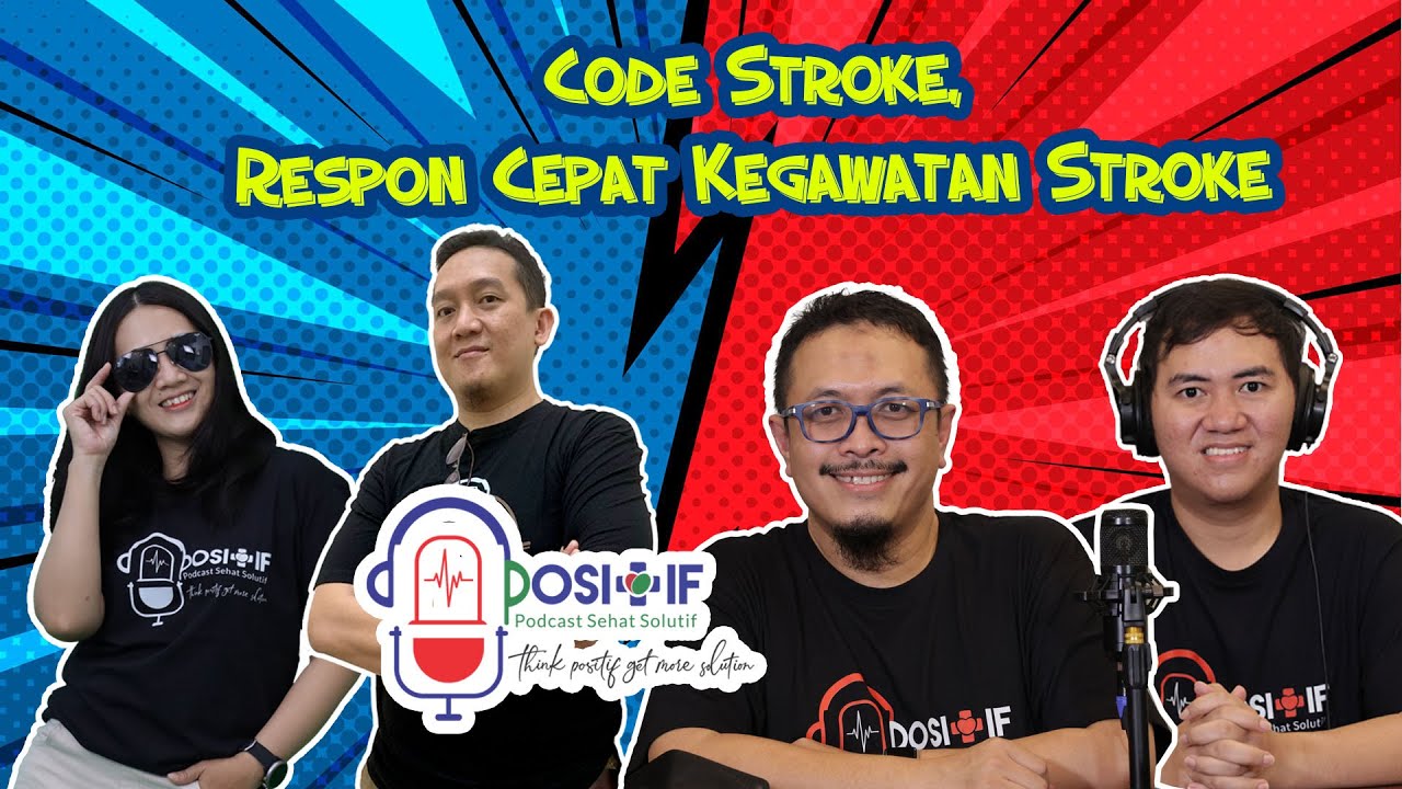 Code Stroke, Respon Cepat Kegawatan Stroke | PODCAST POSITIF #33 - YouTube