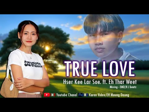 TRUE_LOVE_တၢ််အဲၣ်လၢအတီ _-_Hser_Kee_Lar_Soe_ft_Eh_Thar_Weet_/NJ_Beatz_Karen_New_Song_2024 - YouTube