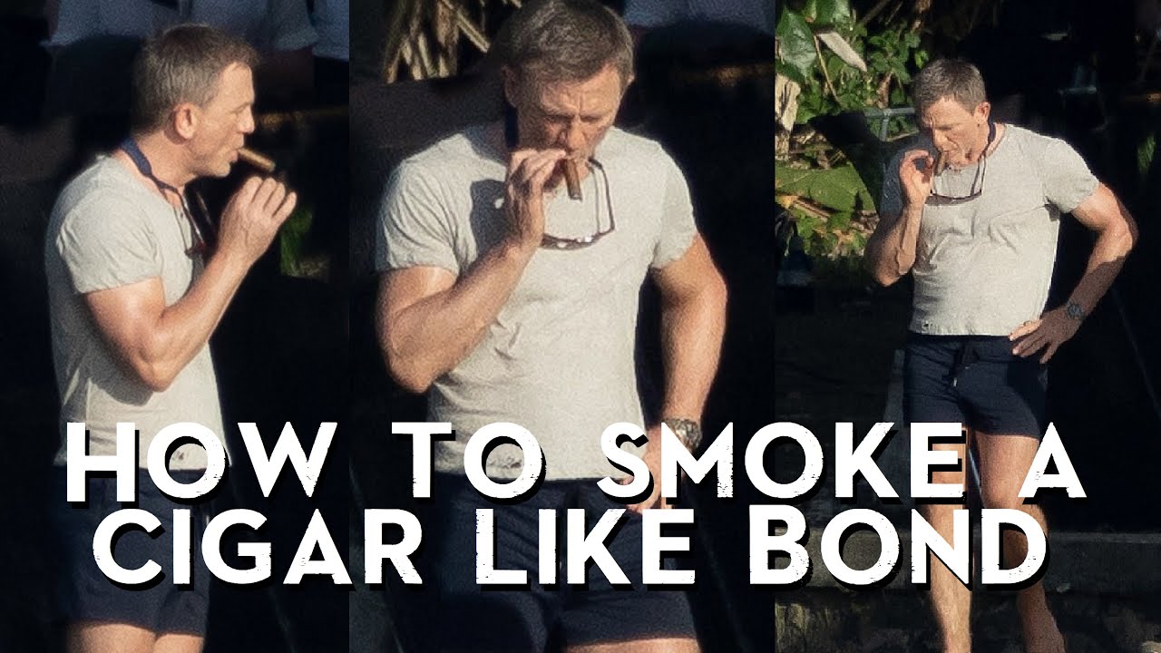 How To Smoke A Cigar Like James Bond | The Return of the Delectados ...