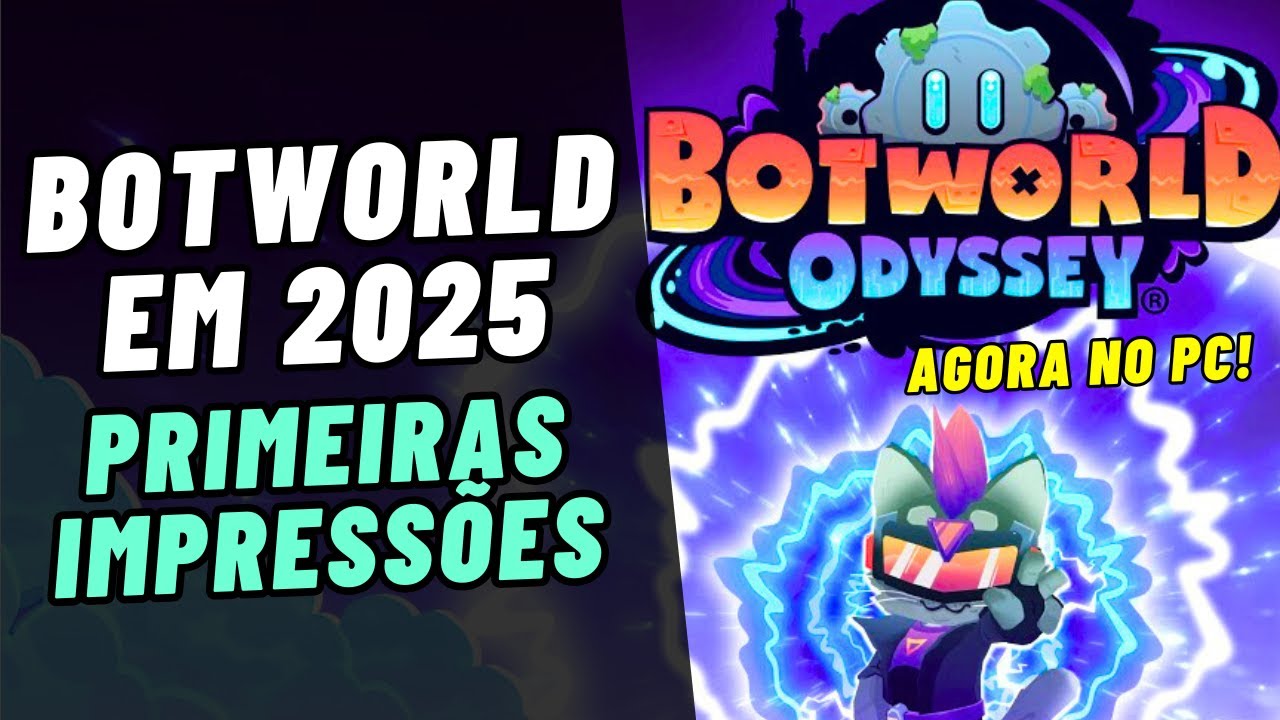 BOTWORLD ODISSEY EM 2025 - PRIMEIRAS IMPRESSÕES (BOTWORLD ADVENTURE NO ...