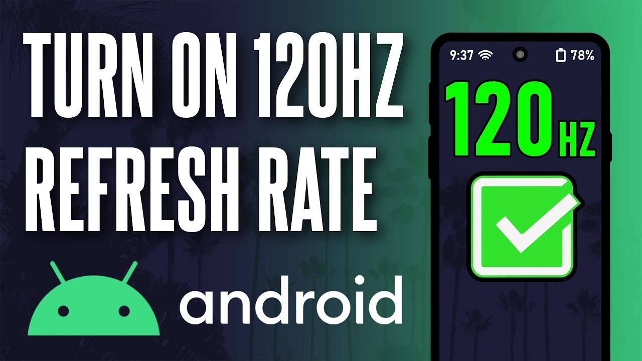 How to Turn ON 120Hz Refresh Rate on Android Phone (Updated) - YouTube