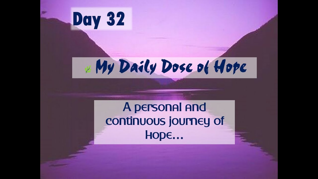 MY DAILY DOSE OF HOPE - Week 5, Day 32 - YouTube