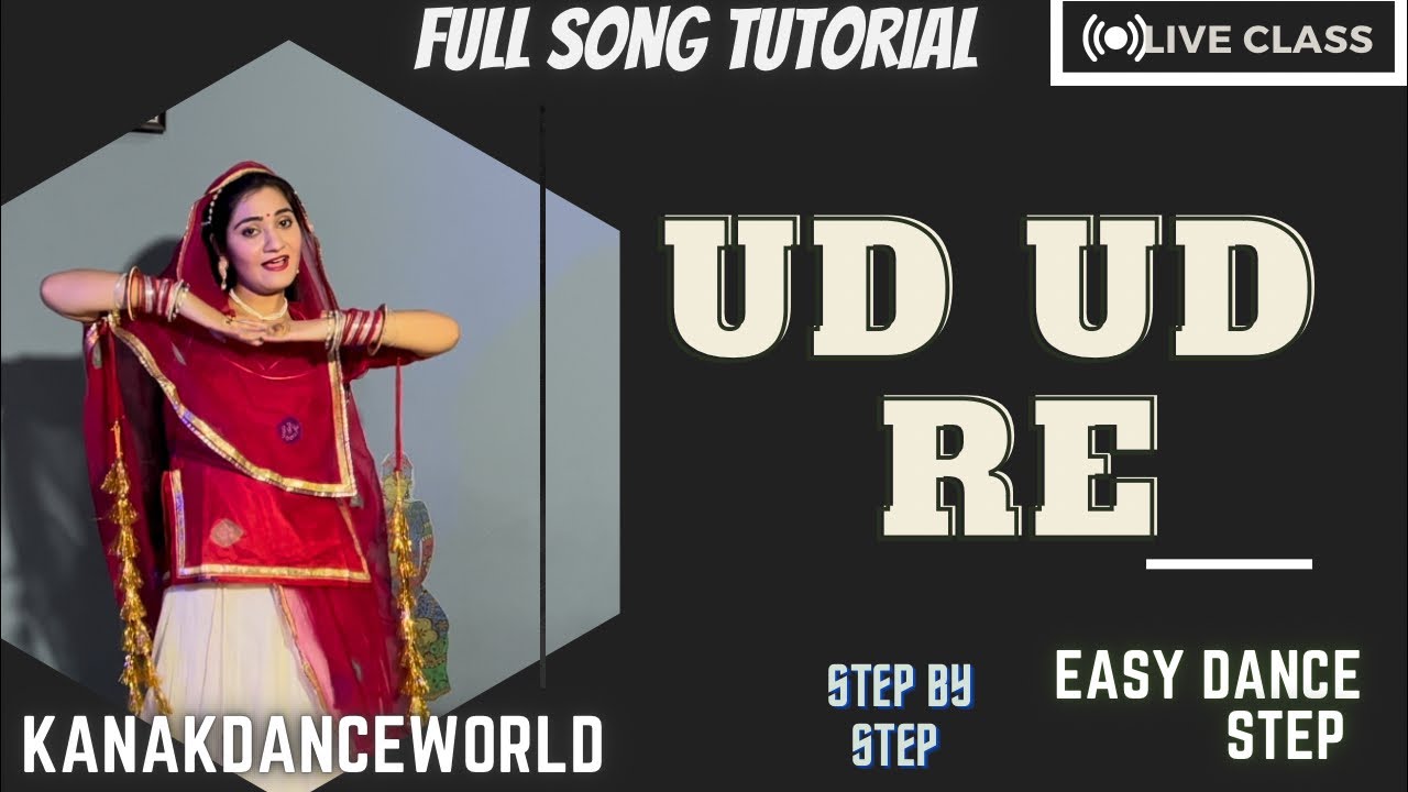Liveclass ||ft.kanaksolanki || ud ud re song full tutorial step by step ...